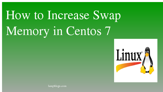 LAMP Blogs How To Increase Swap Memory In Centos 7
